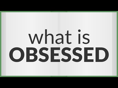 Obsessed | meaning of Obsessed