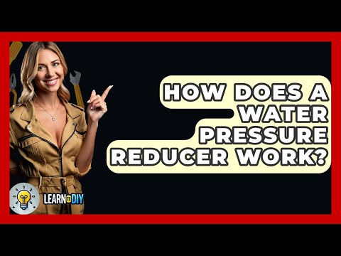 How Does A Water Pressure Reducer Work? - LearnToDIY360.com