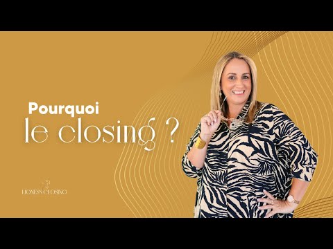 Pourquoi j'ai choisi le CLOSING?