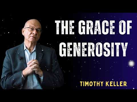 The Grace Of Generosity - Timothy Keller Sermons 2025