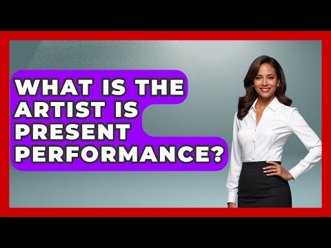 What Is The Artist Is Present Performance? - Drawing and Painting Academy
