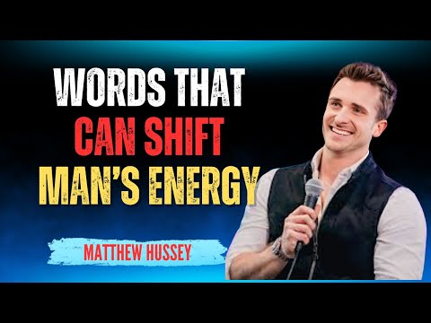 4 Words That Can Shift Any Man’s Energy – Matthew Hussey