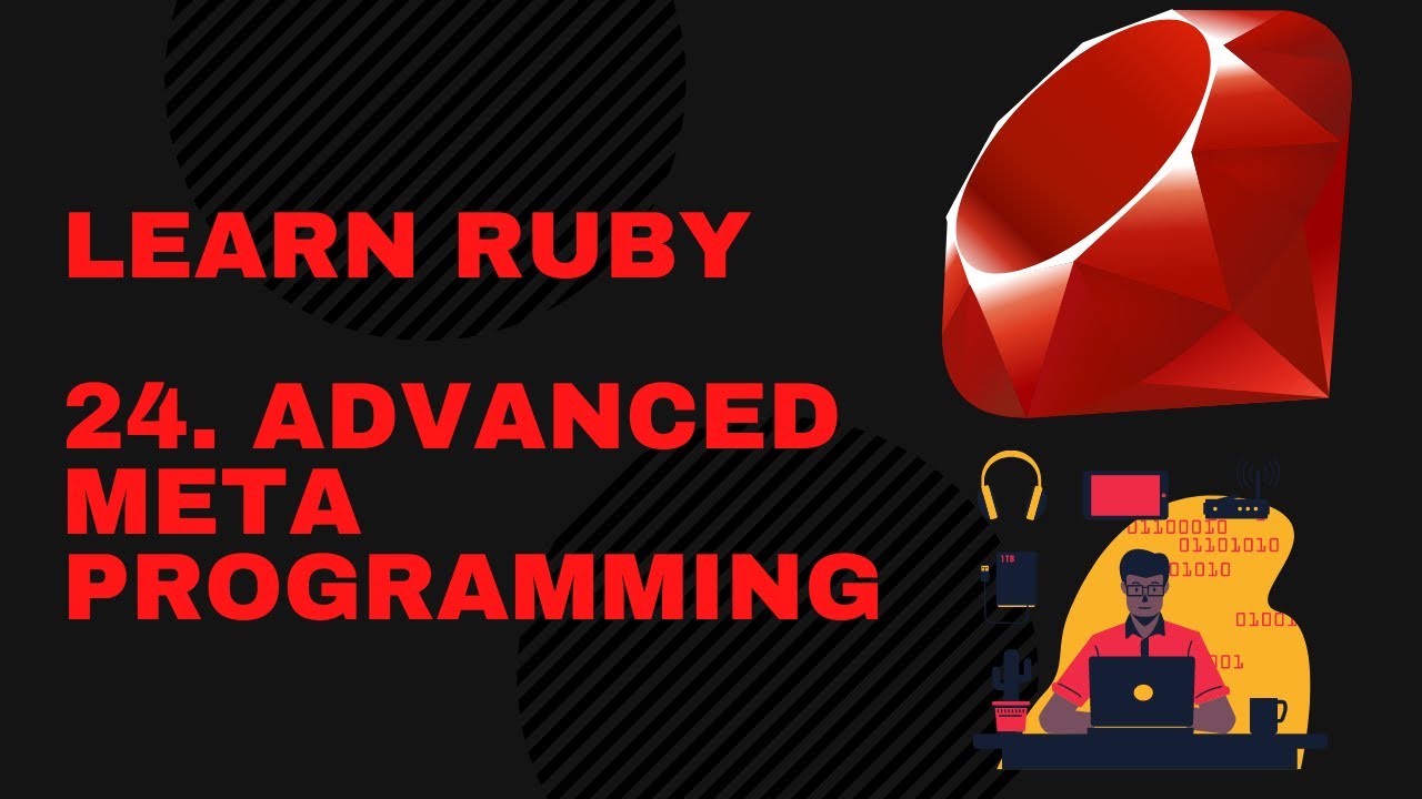 Ruby Tutorial For Beginners: Advanced Meta Programming