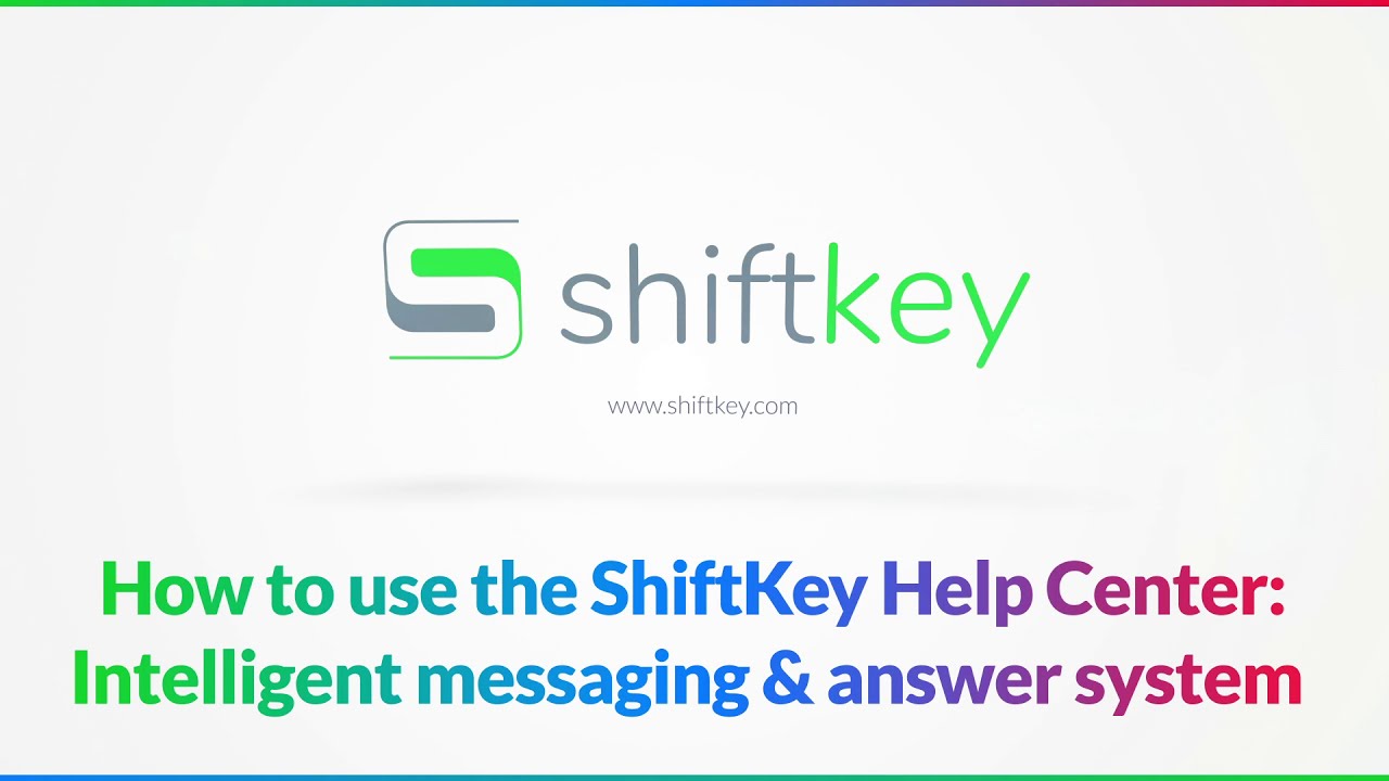 Tips & Tricks! How Use the ShiftKey Help Center: Messaging & Answer System [ALL_20.001 v1.0]