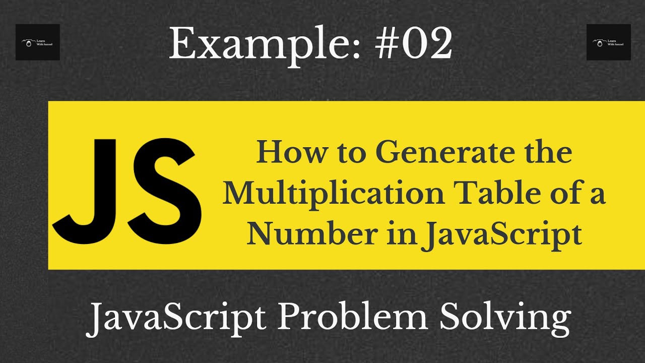How to Generate the Multiplication Table of a Number in JavaScript | Learn With Sazzad