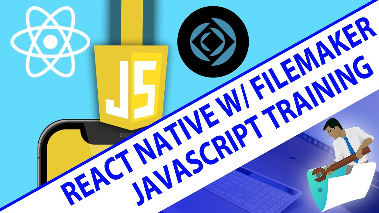 What is the React Native with FileMaker - JavaScript Training? - Claris FileMaker JavaScript