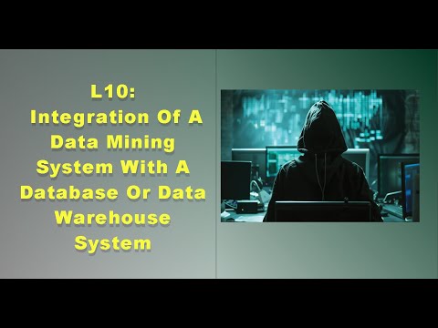 L10: Integration of a Data Mining System with a Database or Data Warehouse System | Data Analysis