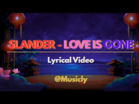 Love Is Gone Lyrical Video | We Love a Healthy Attachment (Not) | Slander + Dylan Mathews | Acoustic