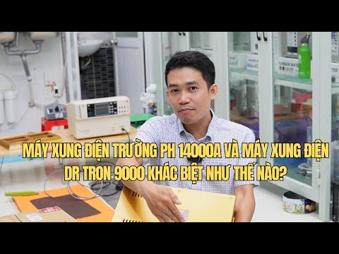 MÁY XUNG ĐIỆN TRƯỜNG PH 14000A VÀ DR TRON 9000 KHÁC BIỆT NHƯ THẾ NÀO?