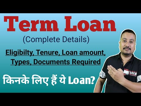 Term Loan complete details in hindi | What is Term Loan | Types of Term Loan | Term Loan details