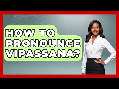 How To Pronounce Vipassana? - Buddhism Reflections