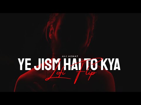 Ye Jism Hai To Kya - Ali Azmat [Lo-fi Flip + Slowed & Reverb] | Heart Snapped