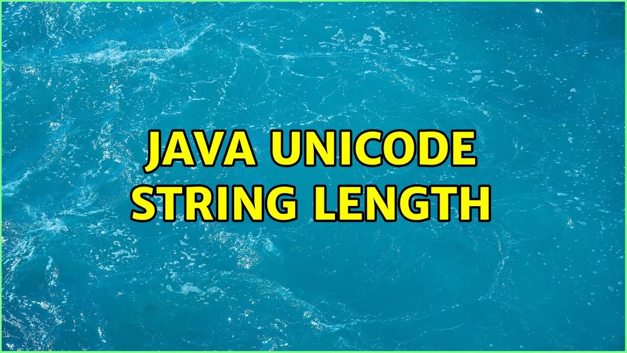 Java Unicode String length (5 Solutions!!)