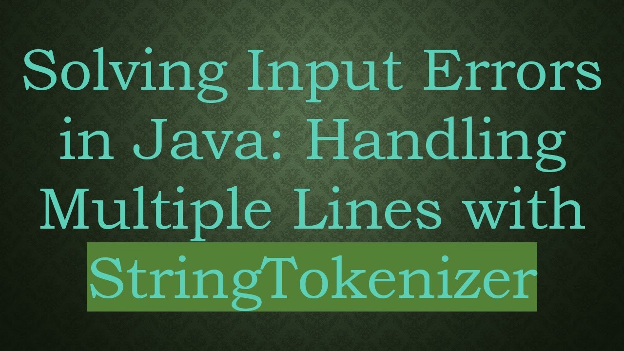 Solving Input Errors in Java: Handling Multiple Lines with StringTokenizer