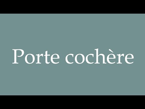 How to Pronounce ''Porte cochère'' (Porte cochere) Correctly in French