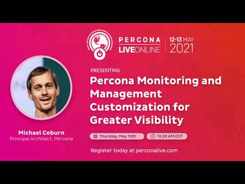 Learn Michael Coburn Percona Percona Monitoring and Management Customization for Greater ...
