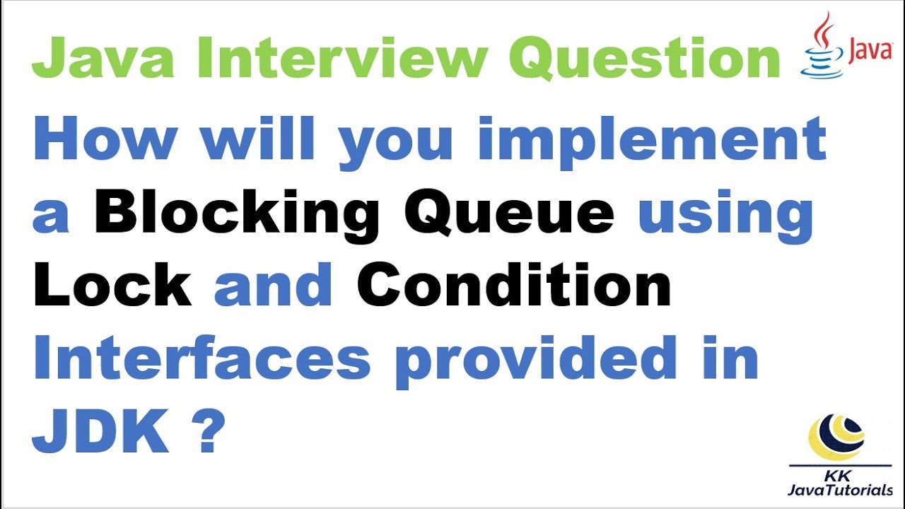 How will you implement a Blocking Queue using Lock and Condition Interface provided in JDK?