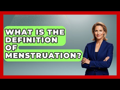 What Is The Definition Of Menstruation? - Women's Health and Harmony