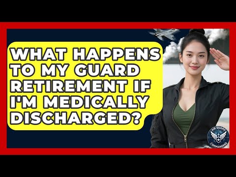 What Happens to My Guard Retirement If I'm Medically Discharged? | Air Guard Commanders