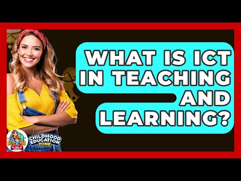What Is ICT In Teaching And Learning? - Childhood Education Zone