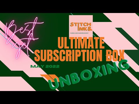 Stitch & Ink Sewing Subscription Ultimate Box - May Unboxing