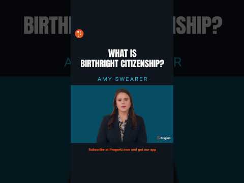 What Is Birthright Citizenship?