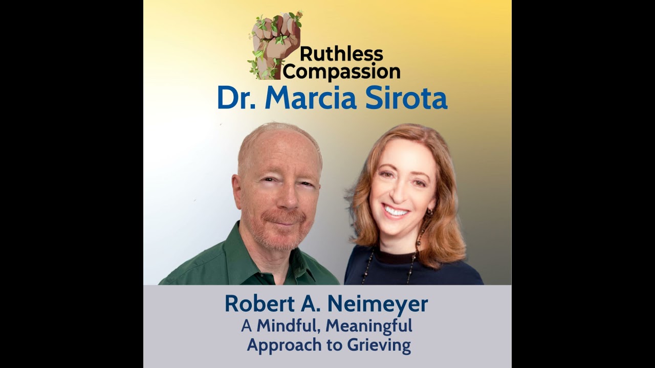 200 - Robert A. Neimeyer on a Mindful, Meaningful Approach to Grieving