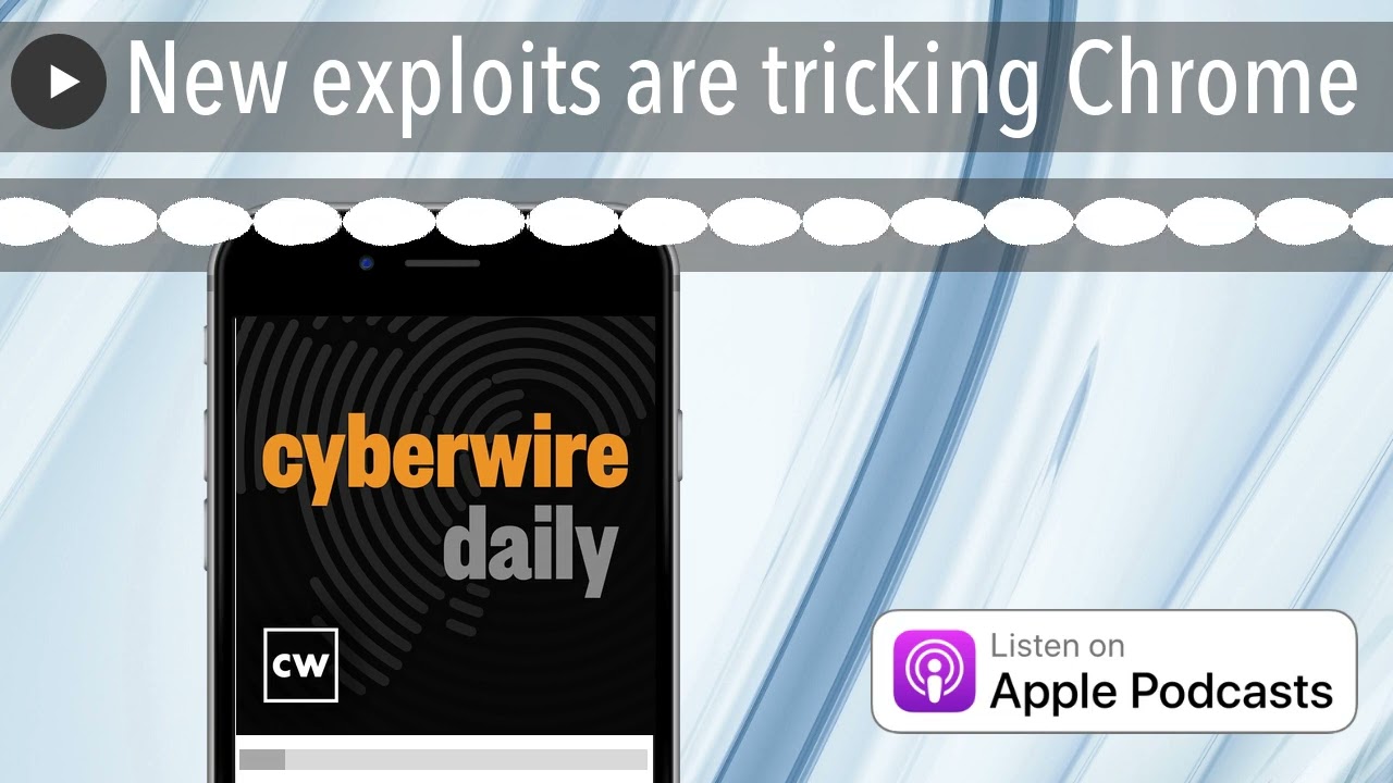 New exploits are tricking Chrome