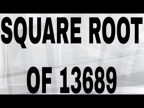 SQUARE ROOT OF 13689
