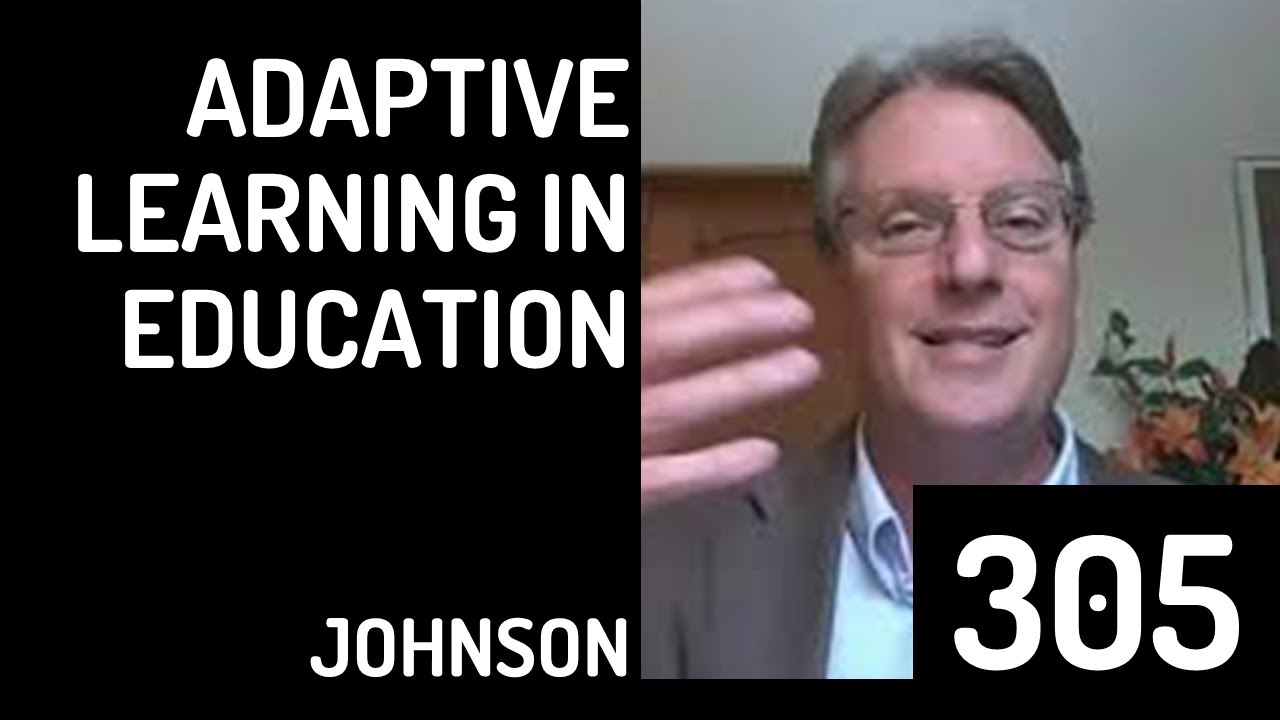 305 Adaptive Learning: The Future of Education: Dale P. Johnson @ Arizona State University