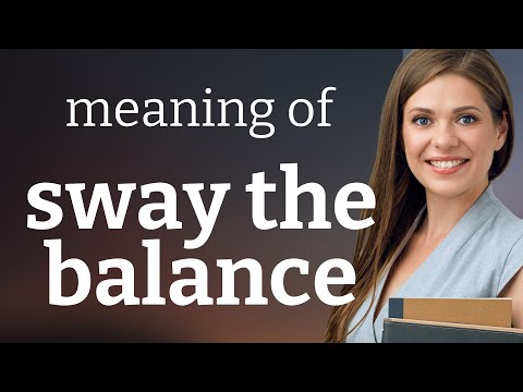 Understanding "Sway the Balance": A Guide to English Idioms