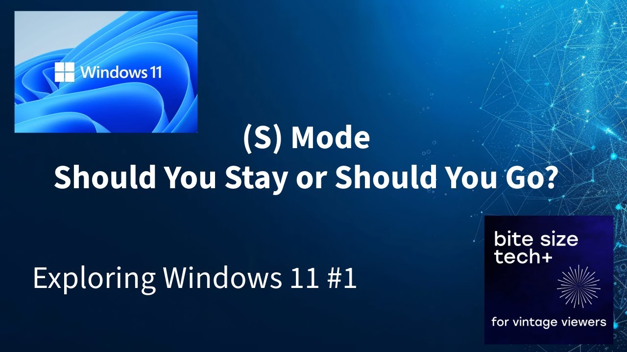 Windows 11 S Mode - Should You Stay or Should You Go?