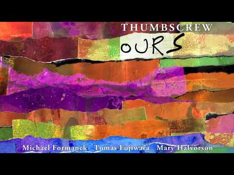 Thumbscrew [Michael Formanek / Tomas Fujiwara / Mary Halvorson] - Words That... (Official Audio)