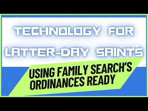 How to Use Ordinances Ready on Family Search
