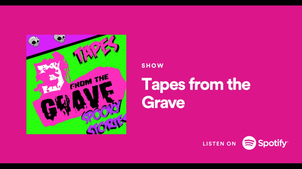 Tapes from the Grave Now on Spotify