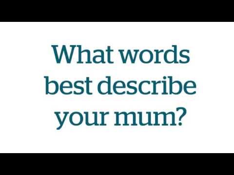 What words best describe your mum?