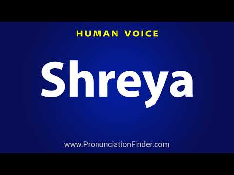How To Pronounce Shreya