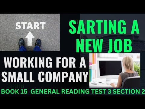 IELTS GT READING BOOK 15 TEST 3 SECTION 2 | WORKING FOR A SMALL COMPANY | STARTING A NEW JOB |