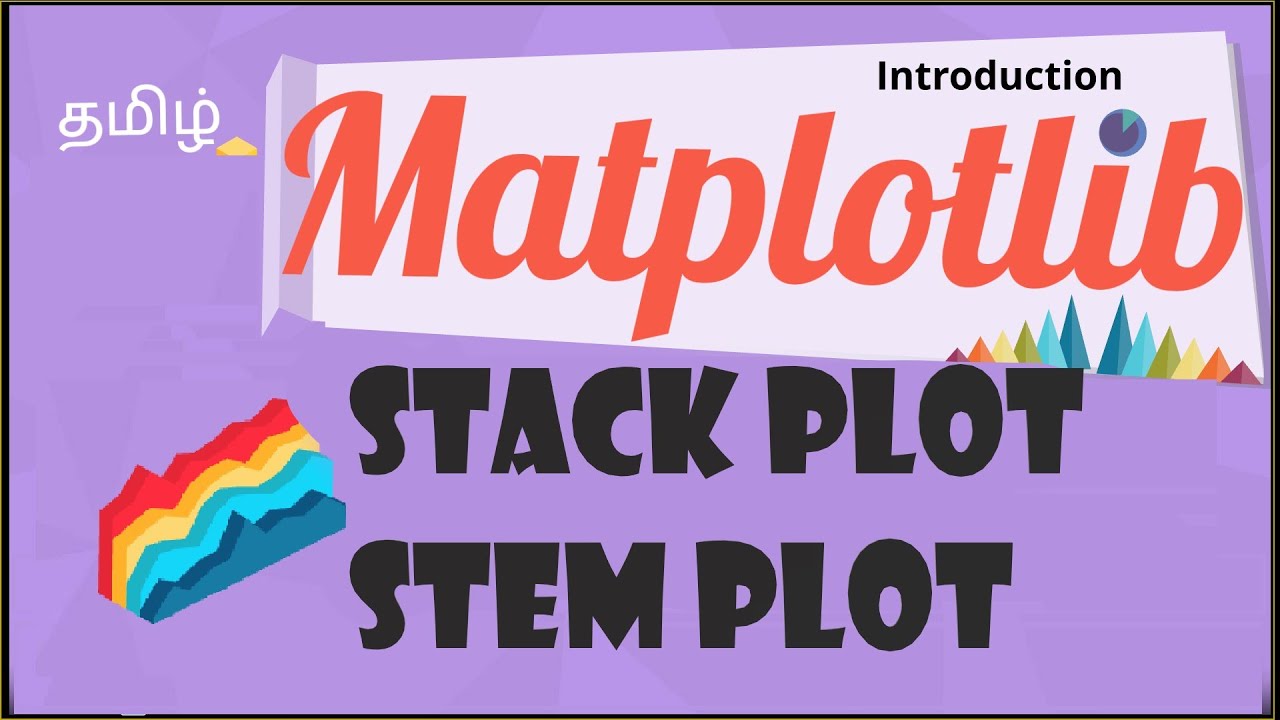 Matplotlib Tutorial 9 | Stack plots  | Stem plots | How to create Stack Charts in Matplotlib | tamil