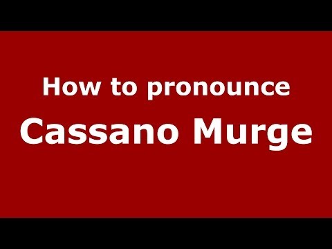How to pronounce Cassano Murge (Italian/Italy) - PronounceNames.com