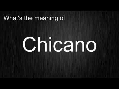 What's the meaning of "Chicano", How to pronounce Chicano?