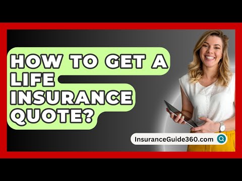 How To Get A Life Insurance Quote? - InsuranceGuide360.com