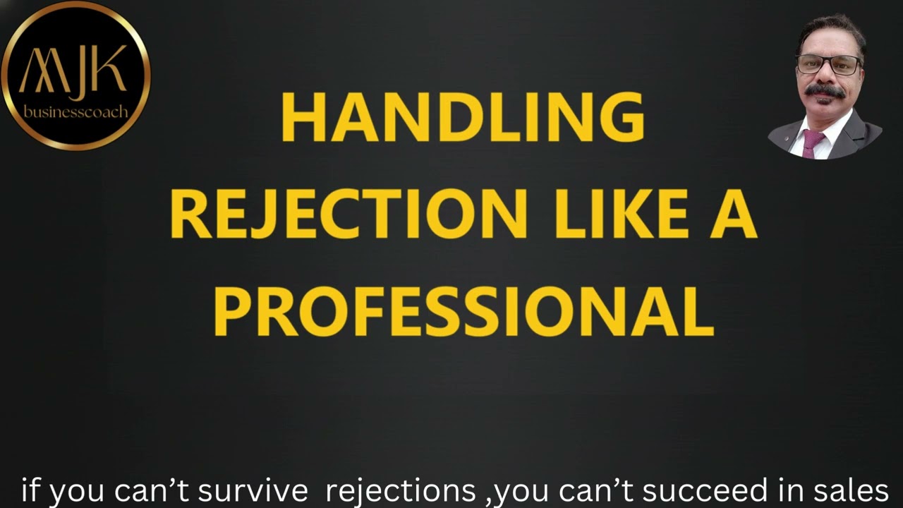 5. HANDLING REJECTION TO BE SUCCESSFUL