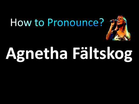 How to Pronounce Agnetha Faltskog (ABBA)