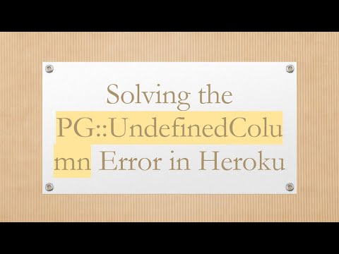 Solving the PG::UndefinedColumn Error in Heroku