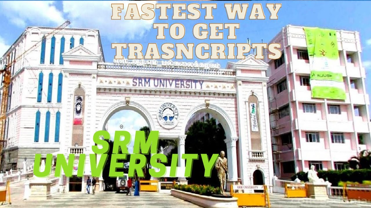 SRM University Transcripts | Get Your Transcripts From SRM University | WorldWide Transcripts