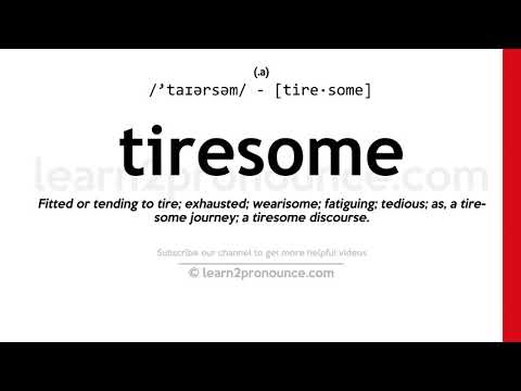 Pronunciation of Tiresome | Definition of Tiresome