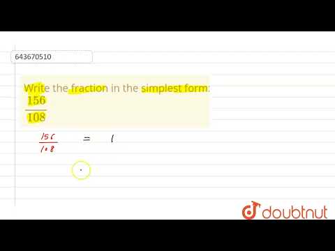 Write the fraction in the simplest form:156/(108) | 6 | FRACTIONS | MATHS | ICSE | Doubtnut
