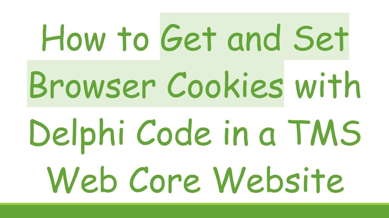 How to Get and Set Browser Cookies with Delphi Code in a TMS Web Core Website