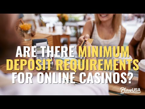 Do Online Casinos Have Minimum Deposit Requirements? Which Online Casinos Have $5 / $10 Deposits?
